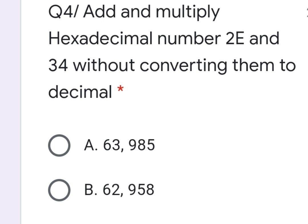 Solved Q4/ Add and multiply Hexadecimal number 2E and 34 | Chegg.com