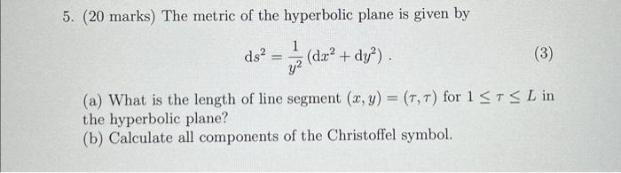 Solved 5. ( 20 marks) The metric of the hyperbolic plane is | Chegg.com