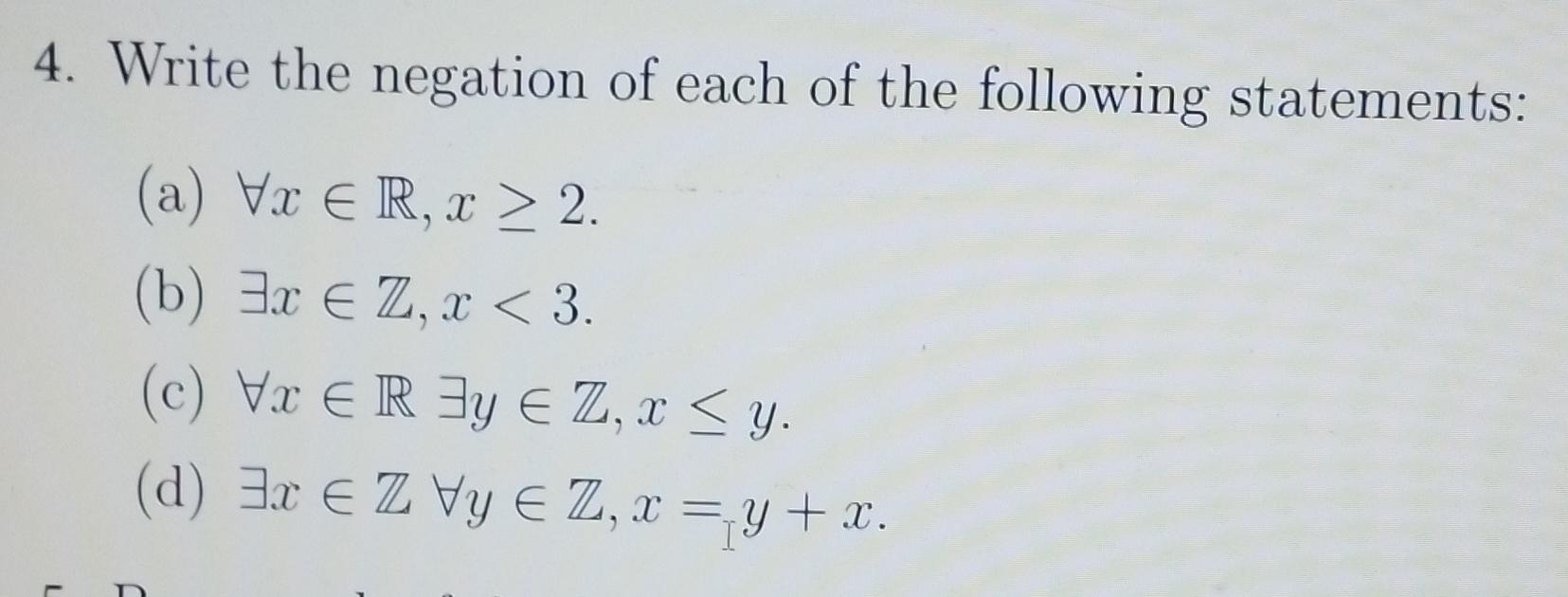 Solved 4. Write the negation of each of the following | Chegg.com