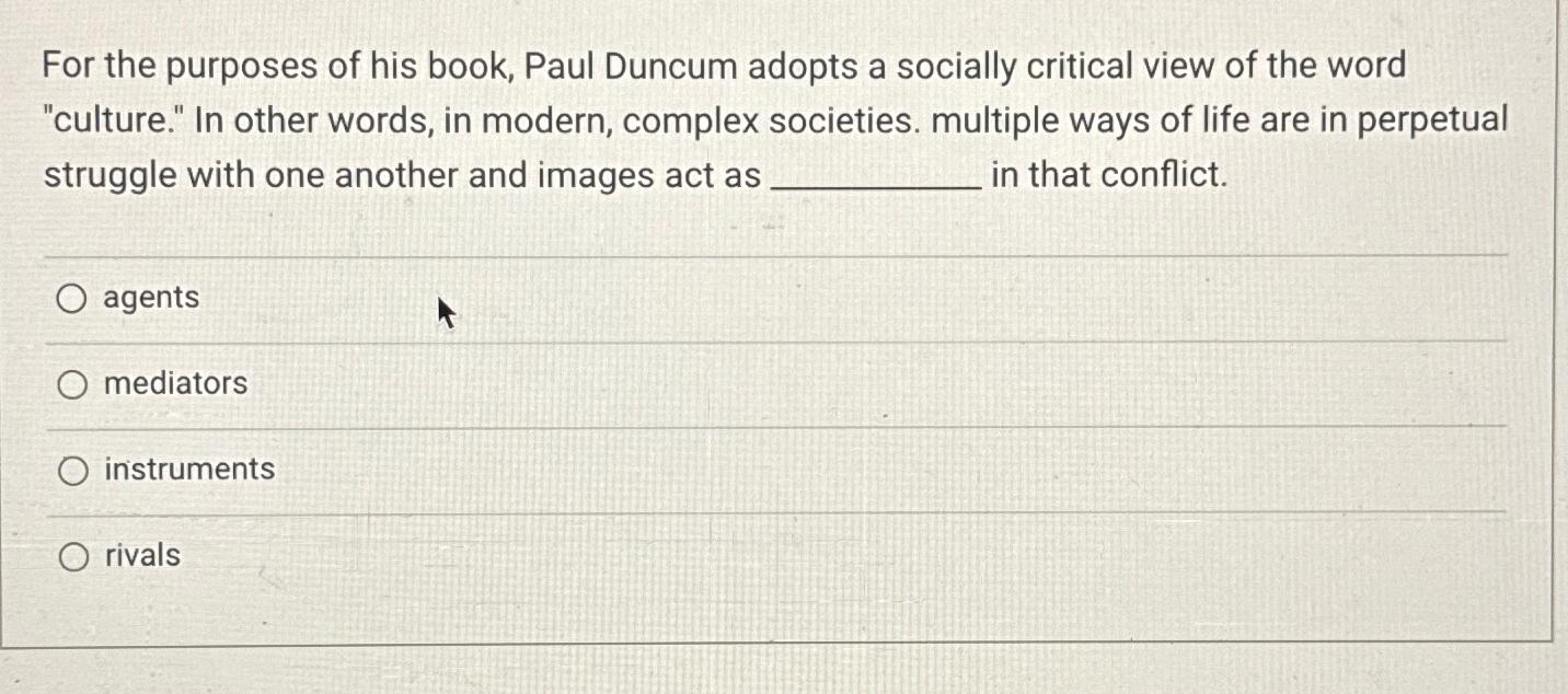 Solved For the purposes of his book, Paul Duncum adopts a | Chegg.com