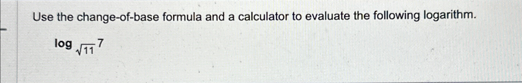 Solved Use the change-of-base formula and a calculator to | Chegg.com