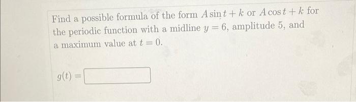Solved Find the amplitude and midline. Enter your answers in | Chegg.com