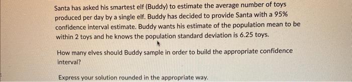 Solved Santa has asked his smartest elf (Buddy) to estimate | Chegg.com