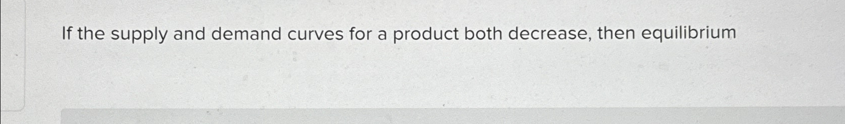 Solved If the supply and demand curves for a product both | Chegg.com