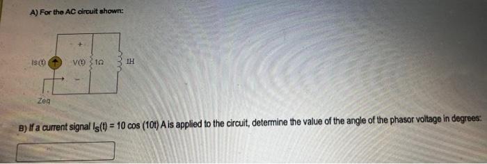 Solved A) For the AC circuit shown: B) If a current signal | Chegg.com