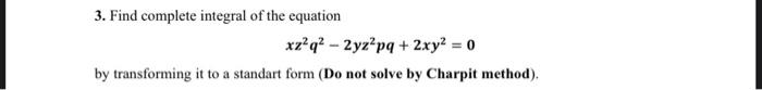 Solved 3. Find complete integral of the equation | Chegg.com