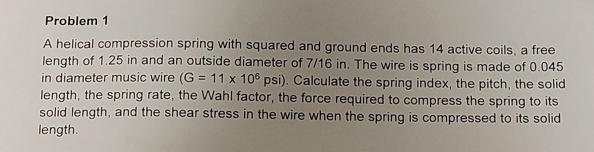 Solved Problem 1 A helical compression spring with squared | Chegg.com