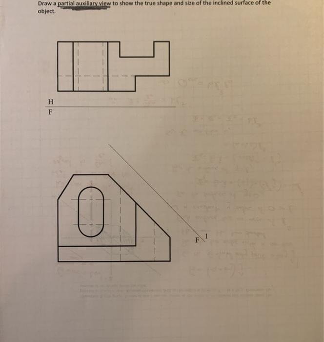 Solved Draw a partial auxiliary view to show the true shape | Chegg.com