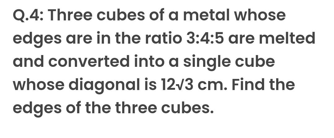 Solved Q.4: Three cubes of a metal whose edges are in the | Chegg.com