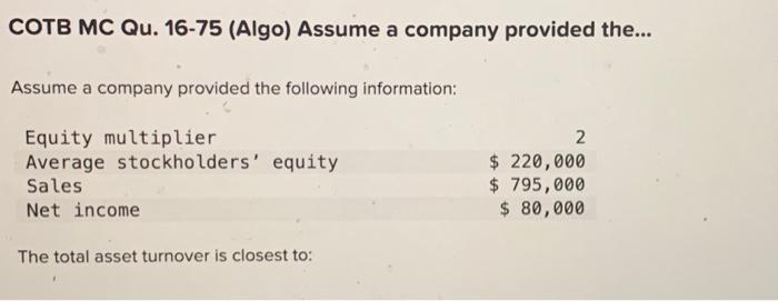 Solved COTB MC Qu. 16-75 (Algo) Assume a company provided | Chegg.com
