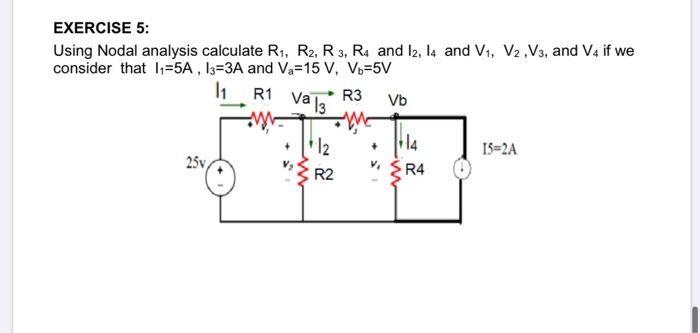 Solved EXERCISE 5: Using Nodal analysis calculate R1, R2, | Chegg.com
