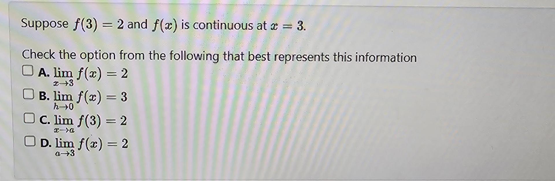 Solved Suppose f(3)=2 ﻿and f(x) ﻿is continuous at x=3.Check | Chegg.com