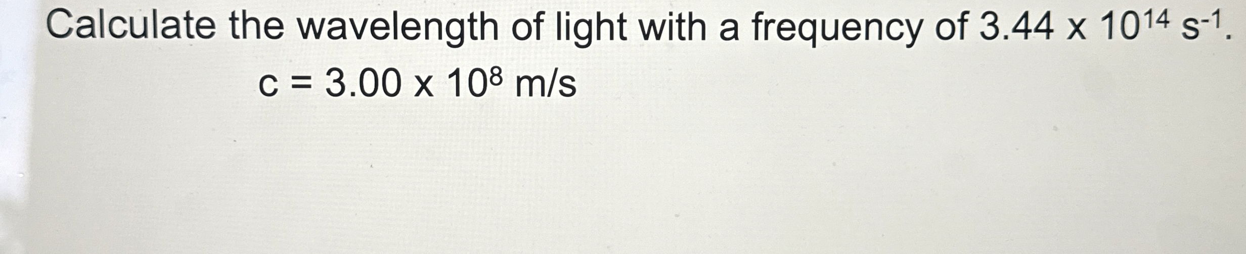 Solved Calculate the wavelength of light with a frequency of | Chegg.com