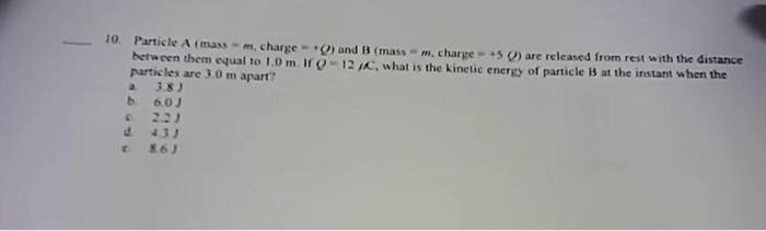 Solved 10. Particle A (mavs = m, charge =+Q) and B (mass =m. | Chegg.com