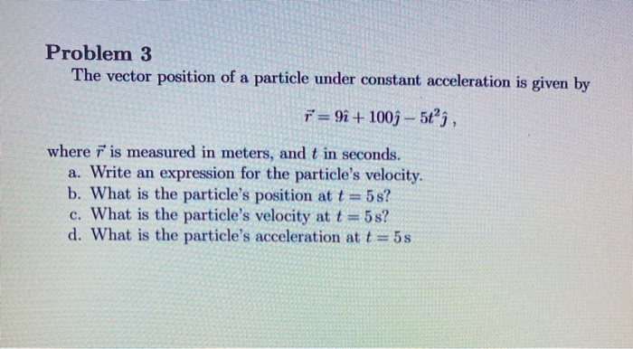 Solved Problem 3 The vector position of a particle under | Chegg.com