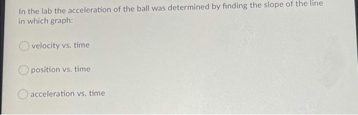 In the lab the acceleration of the ball was | Chegg.com