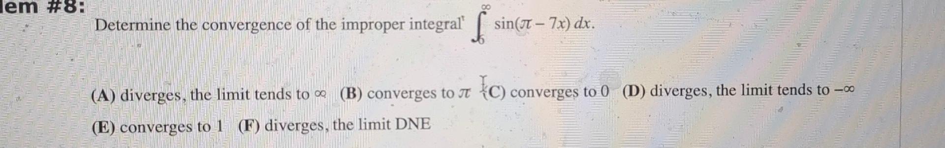 Solved Determine the convergence of the improper integral | Chegg.com