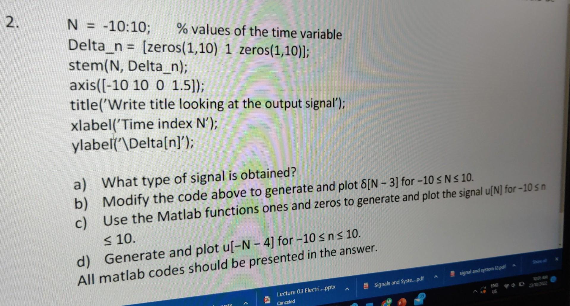 Solved N=−10:10;% values of the time variable Delta_ | Chegg.com