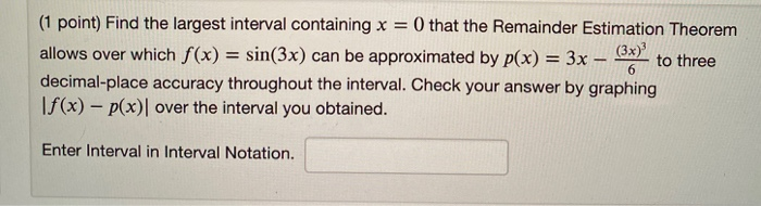 Solved (1 point) Find the largest interval containing x = O | Chegg.com