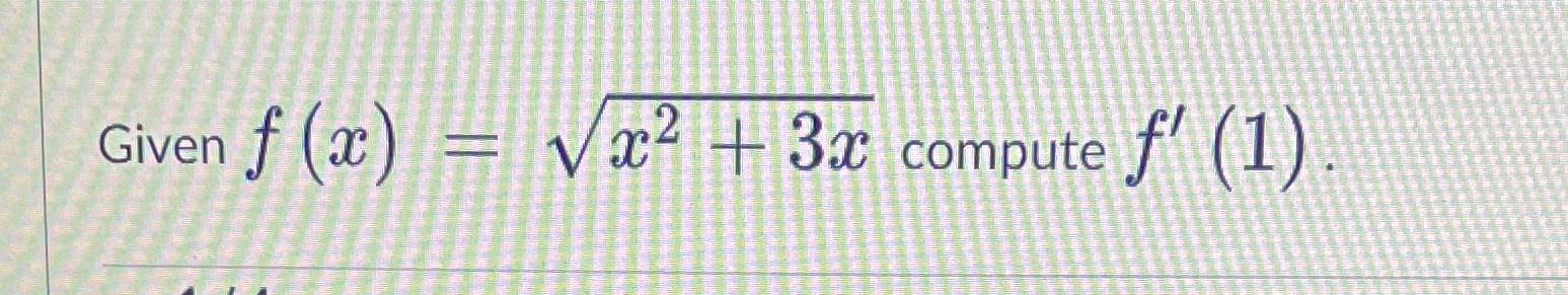Solved Given f(x)=x2+3x2 ﻿compute f'(1) | Chegg.com