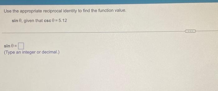 Solved Use the appropriate reciprocal identity to find the | Chegg.com