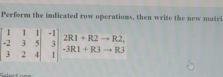 Solved Perform the indicated row operations, then write the | Chegg.com