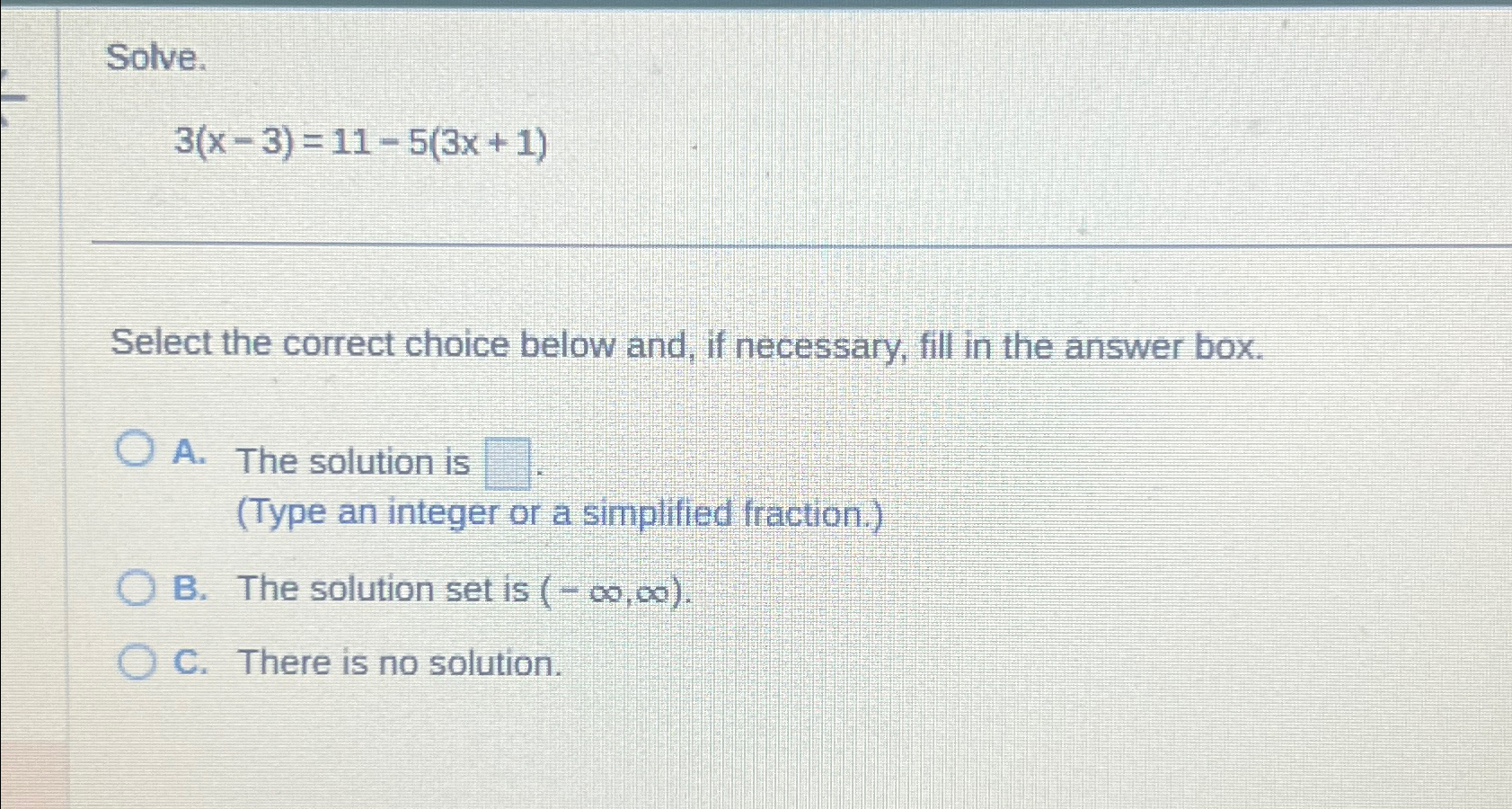 Solved Solve.3(x-3)=11-5(3x+1)Select the correct choice | Chegg.com