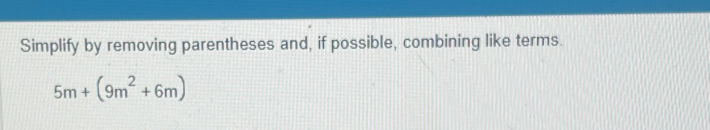 Solved Simplify by removing parentheses and, if possible, | Chegg.com