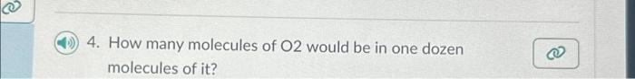 Solved 44. How many molecules of O2 would be in one dozen | Chegg.com