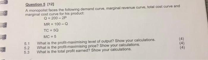 Solved Question 5 [12] A monopolist faces the following | Chegg.com