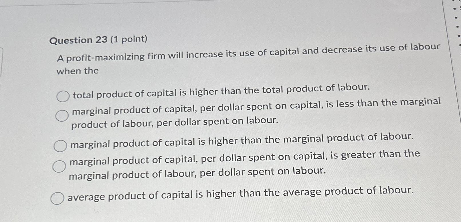 Solved Question 23 (1 ﻿point)A profit-maximizing firm will | Chegg.com