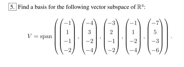 Solved Find a basis for the following vector subspace of R4 | Chegg.com