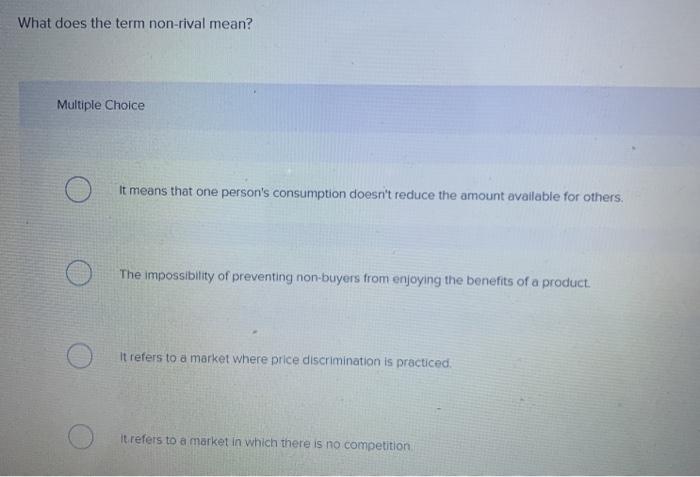 Solved What does the term non-rival mean? Multiple Choice It | Chegg.com