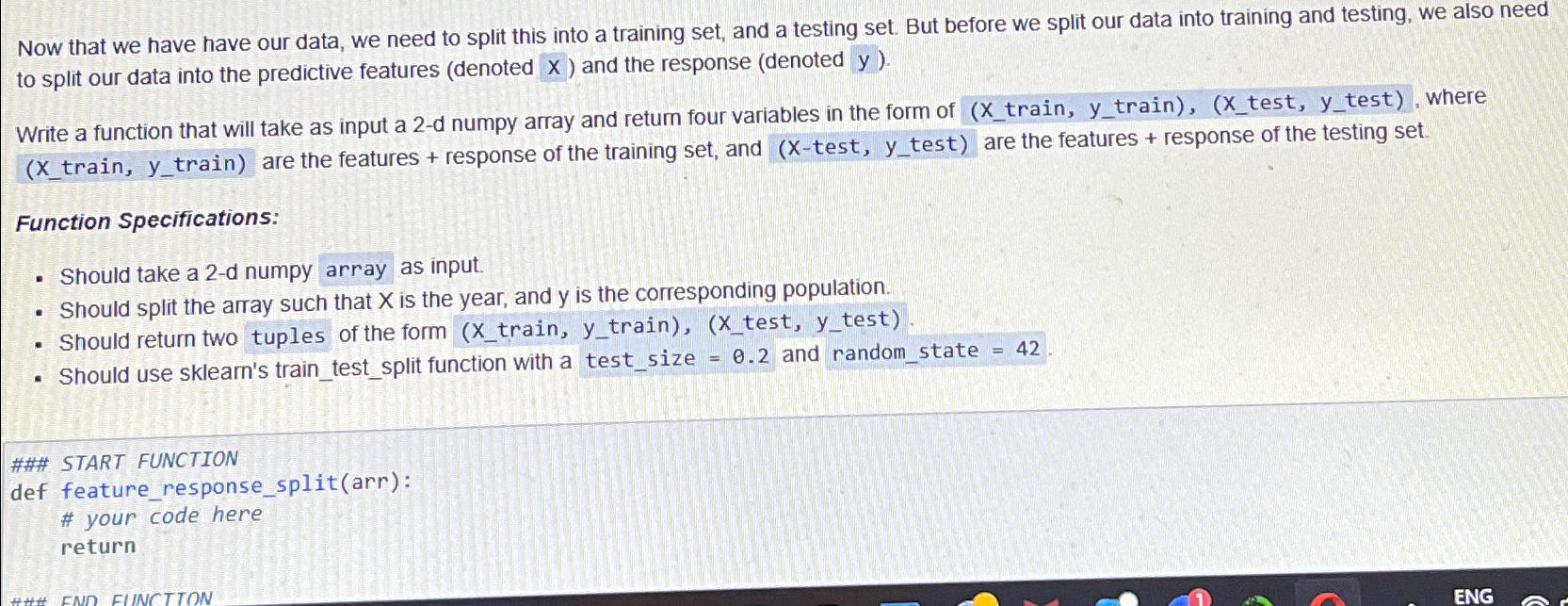 Solved Now that we have have our data, we need to split this | Chegg.com
