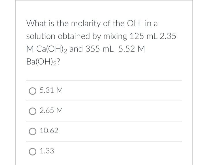 Solved What is the molarity of the OH−in a solution obtained | Chegg.com
