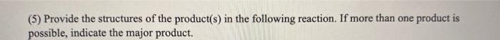 Solved (5) Provide the structures of the product(s) in the | Chegg.com