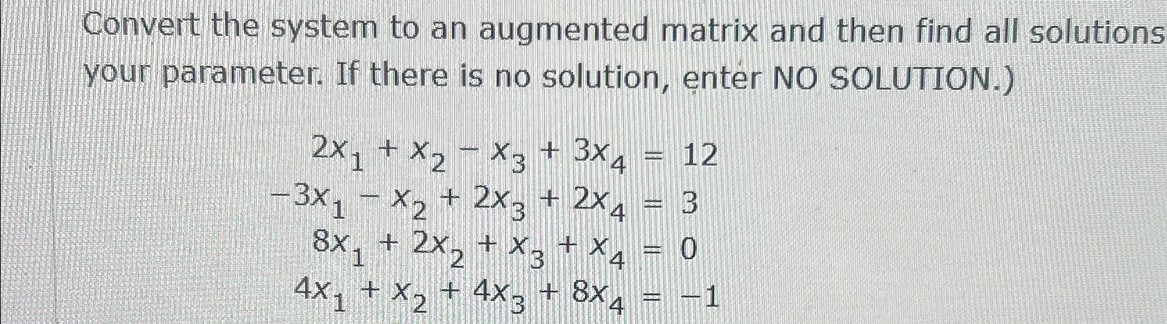 Solved Convert the system to an augmented matrix and then | Chegg.com