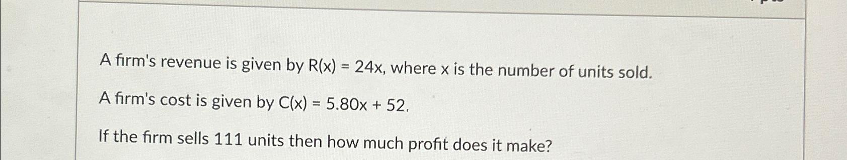 Solved A firm's revenue is given by R(x)=24x, ﻿where x ﻿is | Chegg.com
