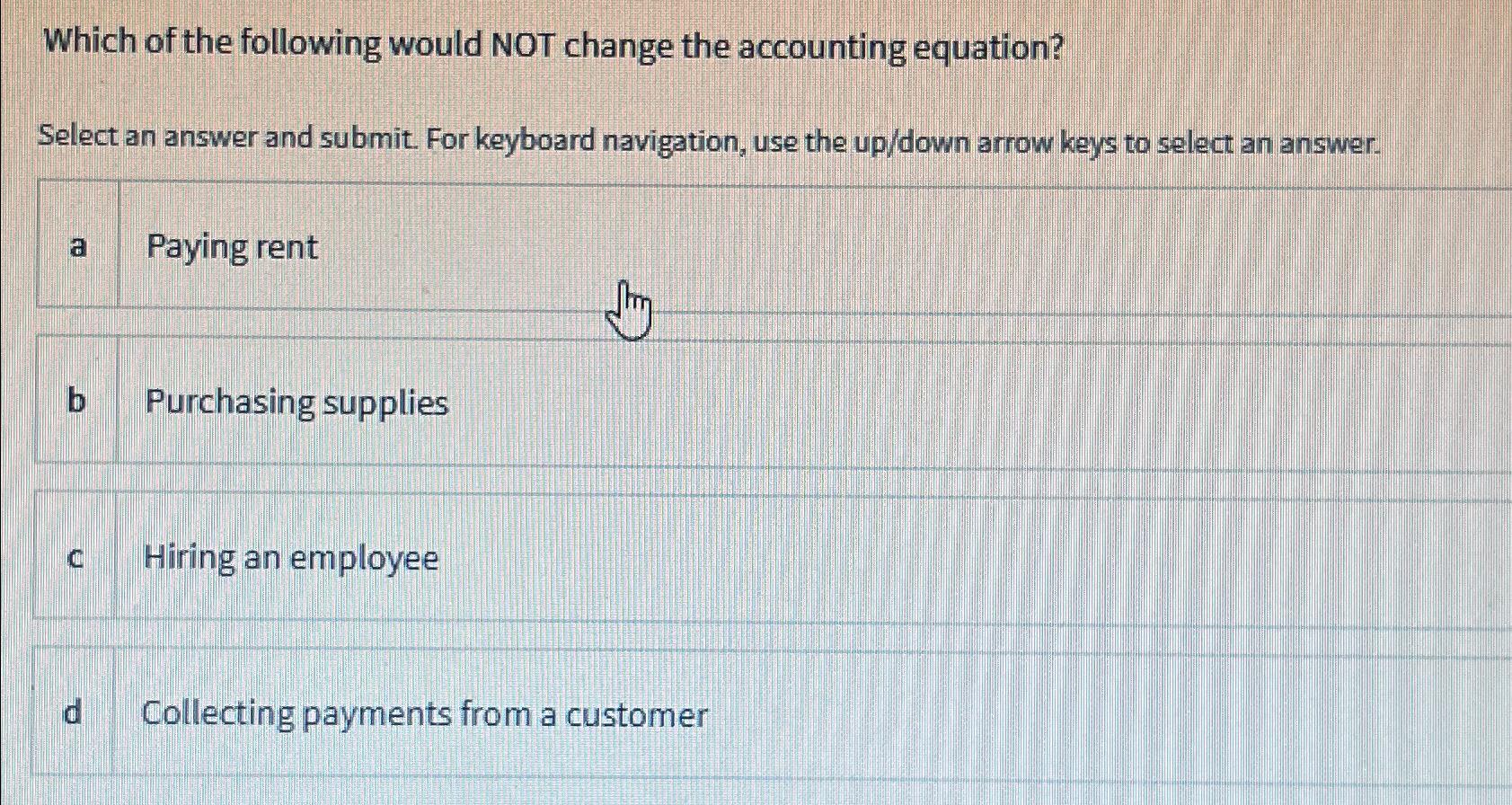 Solved Which of the following would NOT change the | Chegg.com