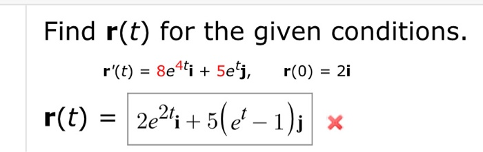 Solved Find r(t) for the given conditions. r'(t) = 8e4ti + | Chegg.com