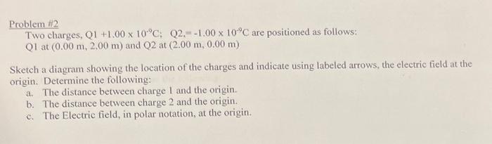 Solved Problem #2 Two charges, Q1+1.00×10−9C:Q2.=−1.00×10−9C | Chegg.com
