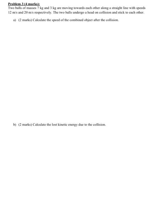 Solved Problem 3 (4 marks): Two balls of masses 7 kg and 3 | Chegg.com