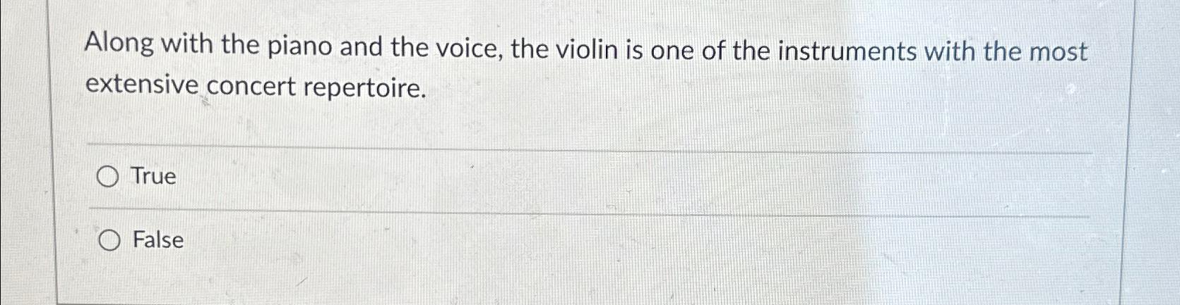 Solved Along with the piano and the voice, the violin is one | Chegg.com