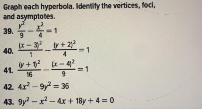 Solved Graph each hyperbola. Identify the vertices, foci, | Chegg.com
