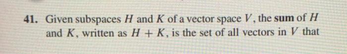 Solved 41 Given Subspaces H And K Of A Vector Space V The