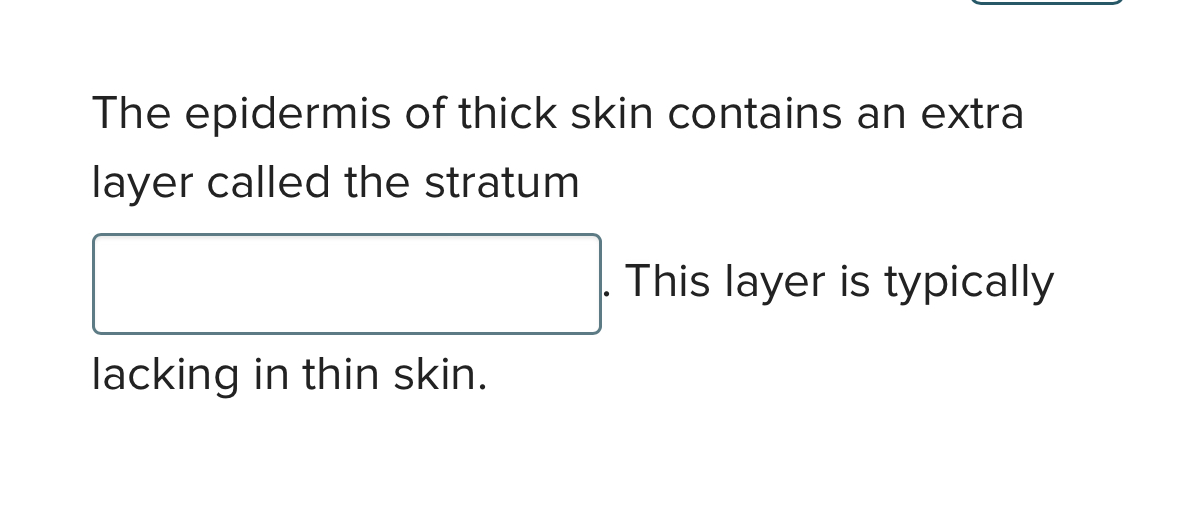 Solved The epidermis of thick skin contains an extra layer | Chegg.com