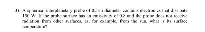Solved 3) A spherical interplanetary probe of 0.5-m diameter | Chegg.com