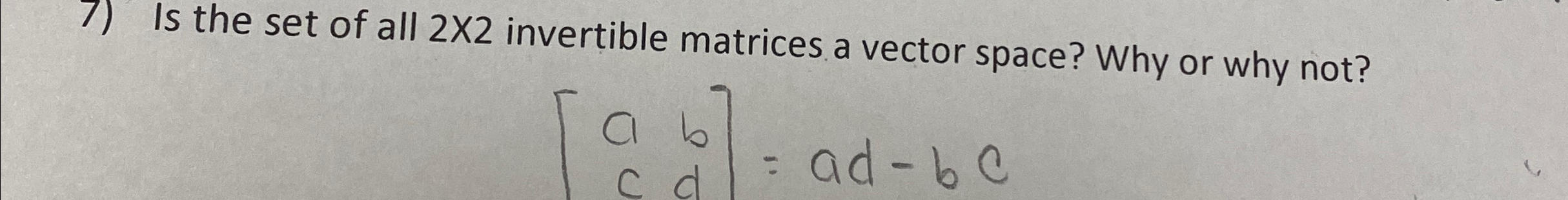 Solved Is the set of all 2×2 ﻿invertible matrices a vector | Chegg.com