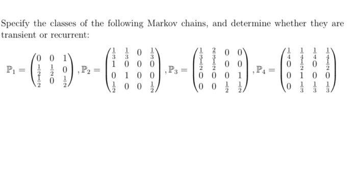 Solved Specify the classes of the following Markov chains, | Chegg.com