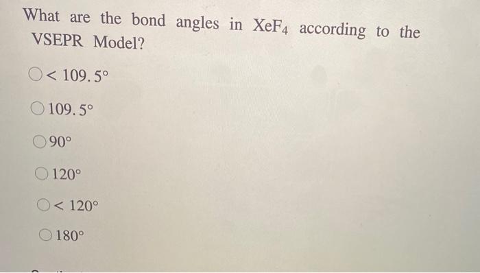 Solved What are the bond angles in XeF4 according to the | Chegg.com
